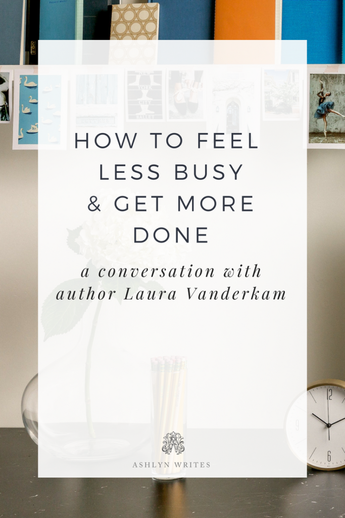 How to Feel Less Busy and Get More Done | A Conversation with Author ...